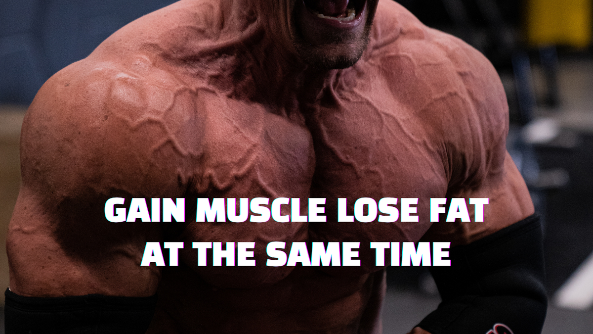 How to Build Muscle and Lose Fat at the Same Time - Explained STEP BY ...