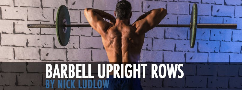 Barbell Upright Row - A Complete Guide With Form Tips — Tiger Fitness